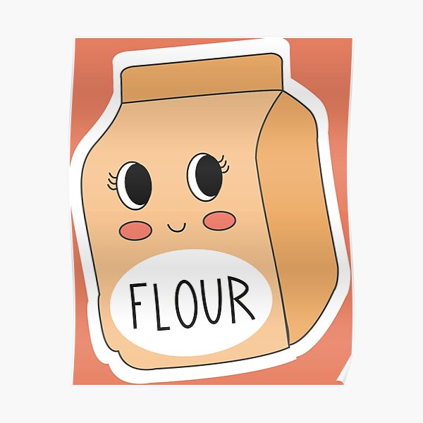 "flour" Poster by valepanid | Redbubble