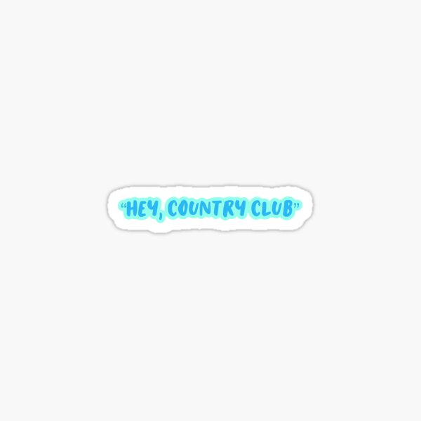 "HEY, COUNTRY CLUB" Sticker for Sale by mjmedenblik | Redbubble