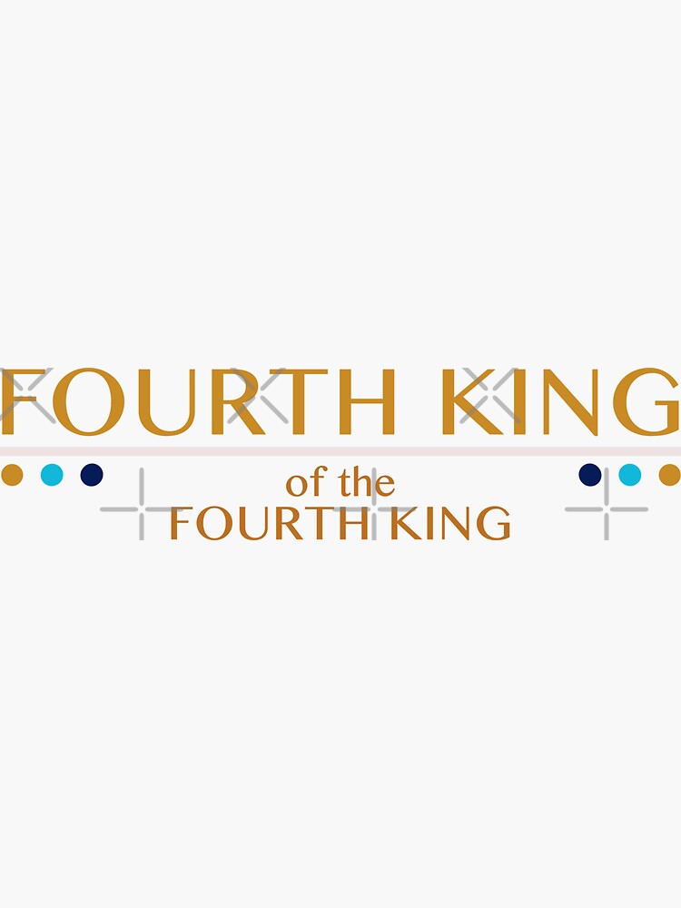 "Fourth King of the Fourth King" Sticker for Sale by PlanetaryArtist ...