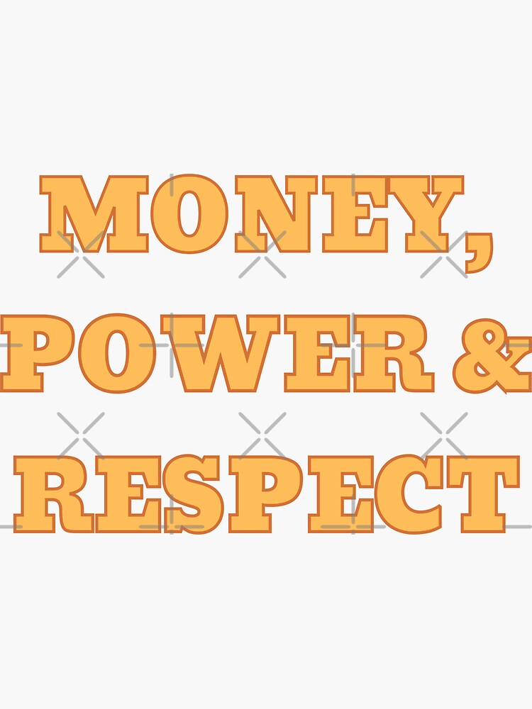 "Money, power & respect" Sticker for Sale by Rondeboy | Redbubble