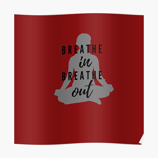 "Breathe in Breathe out" Poster for Sale by Storefront1 | Redbubble