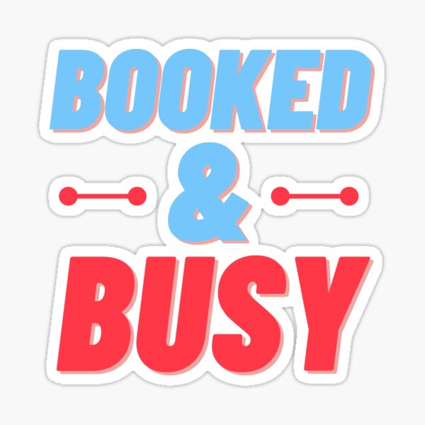 "Booked & Busy" Sticker for Sale by Jazoo90 | Redbubble