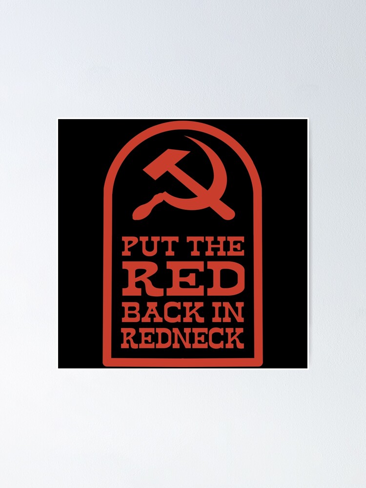 "Put the Red Back in Redneck" Poster for Sale by GranniePanties | Redbubble