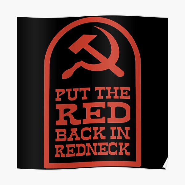 "Put the Red Back in Redneck" Poster for Sale by GranniePanties | Redbubble