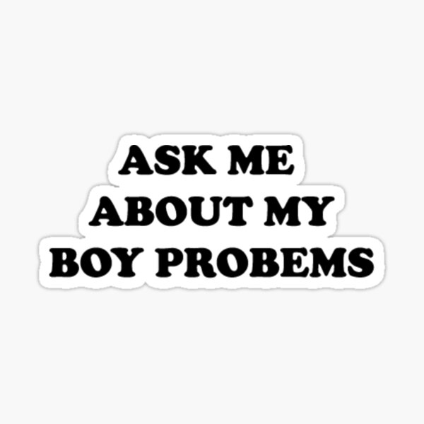 "Boy Problems" Sticker by somebodyelse | Redbubble