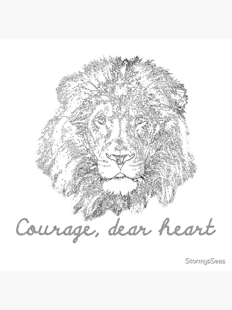 "Courage, Dear Heart" Art Print by StormysSeas | Redbubble