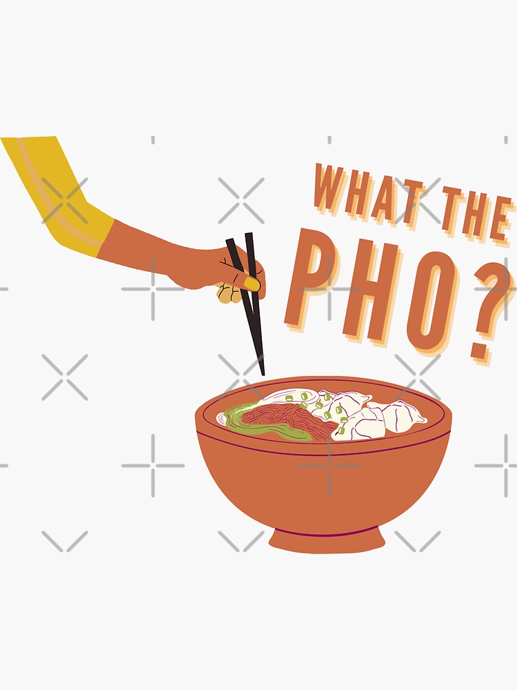"What the Pho?" Sticker for Sale by BeeMeCreative | Redbubble