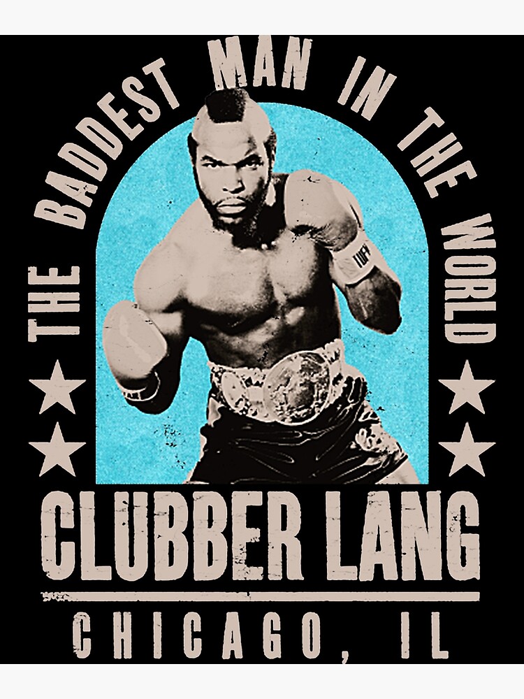 "Clubber Lang: The Baddest Man in the World (Distressed) " Art Print by ...