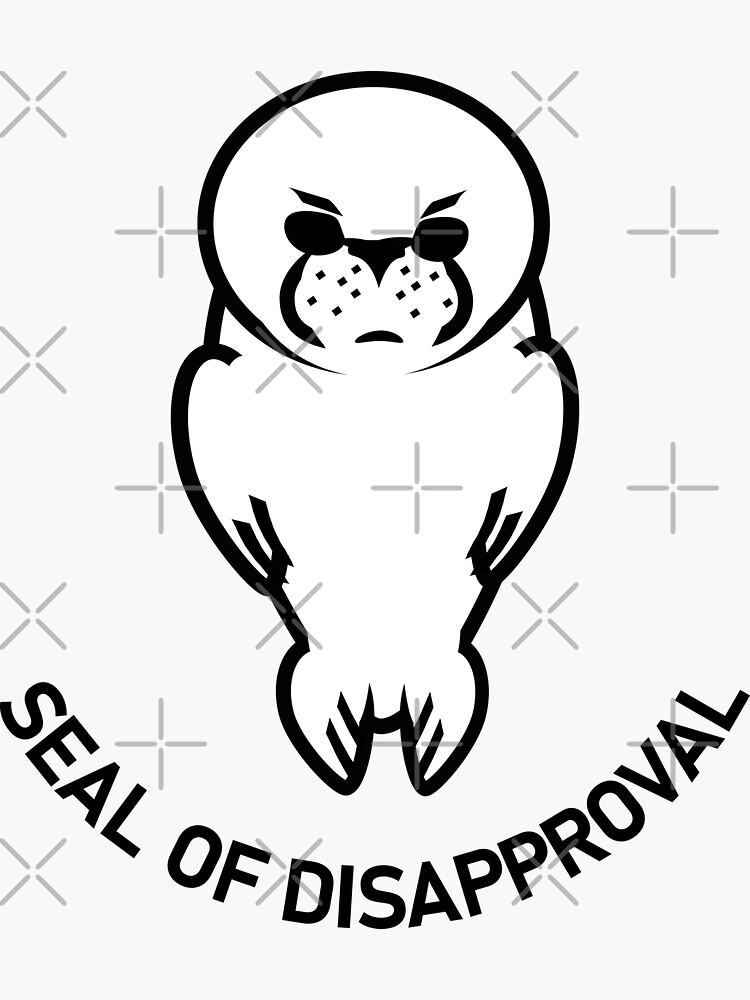 "seal of disapproval" Sticker for Sale by MiraNomegusta | Redbubble