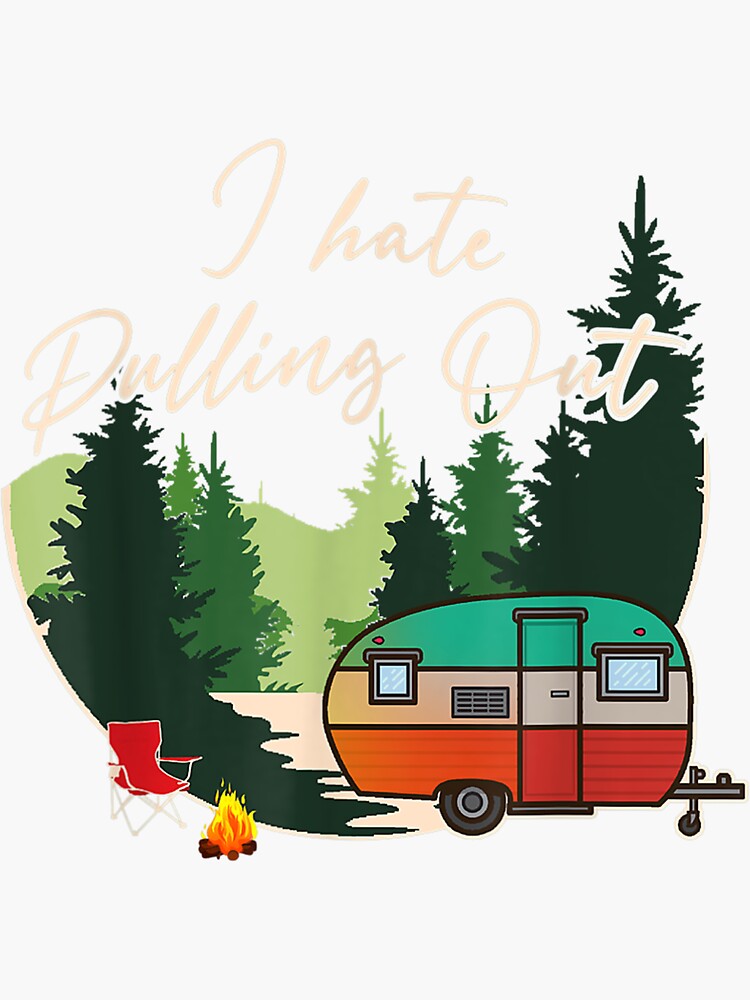 "Retro I Hate Pulling Out RV Trailer Funny Camping" Sticker for Sale by ...
