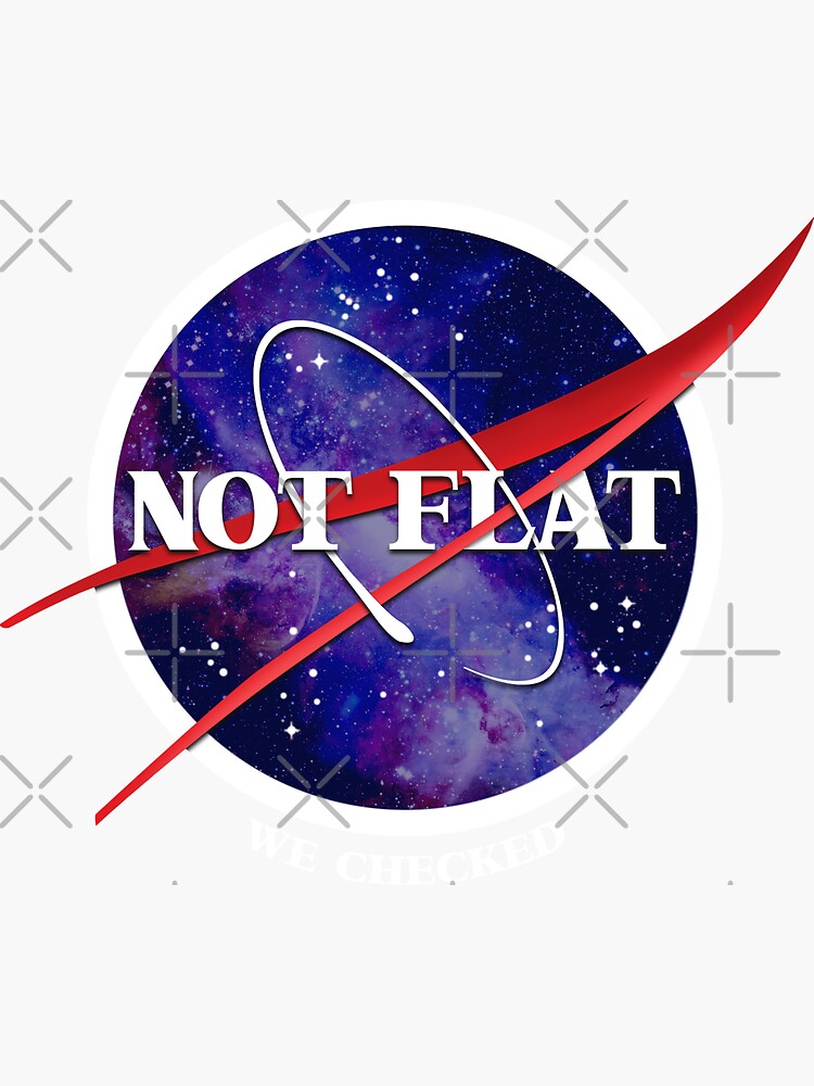 "Not Flat We Checked NASA" Sticker for Sale by PinkPlatypus | Redbubble