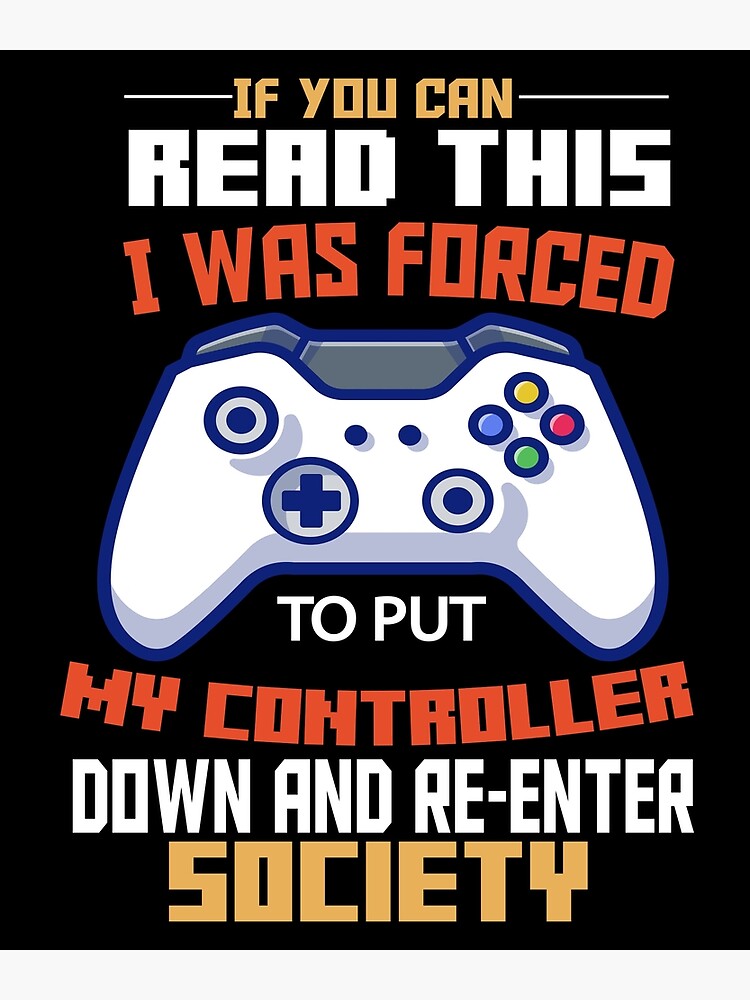 "IF YOU CAN READ THIS I WAS FORCED TO PUT MY CONTROLLER DOWN AND RE ...