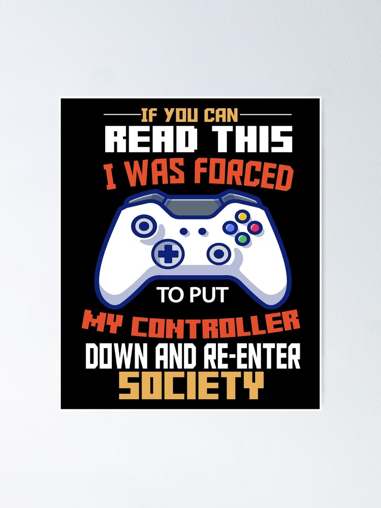 "IF YOU CAN READ THIS I WAS FORCED TO PUT MY CONTROLLER DOWN AND RE ...
