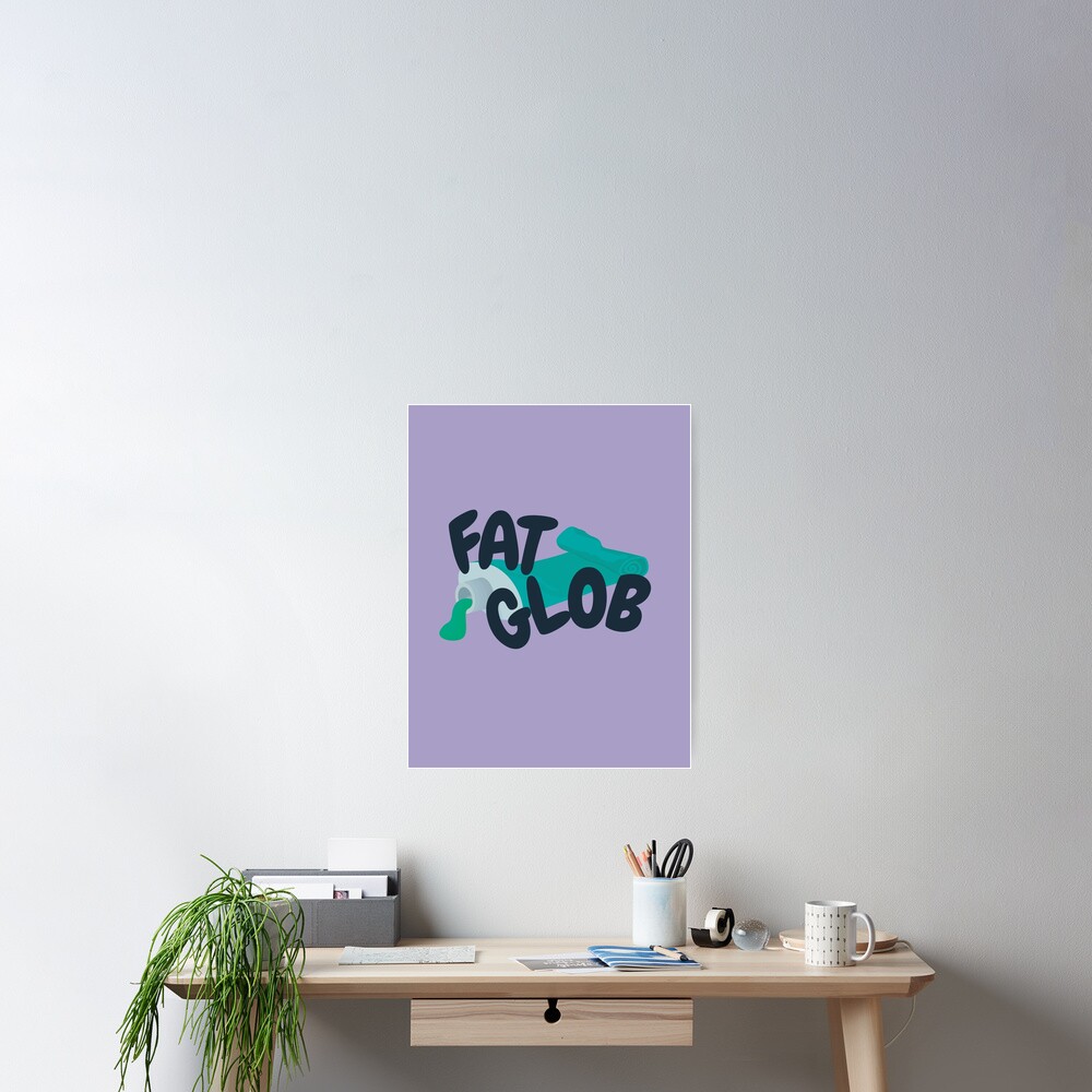 "Fat Glob tooth paste meme" Poster by JosTees96 | Redbubble