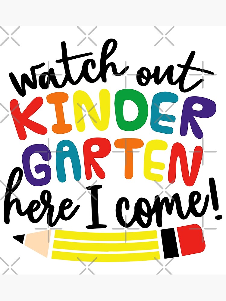 "First Day Of Kindergarten - Watch Out Kindergarten Here I Come ...