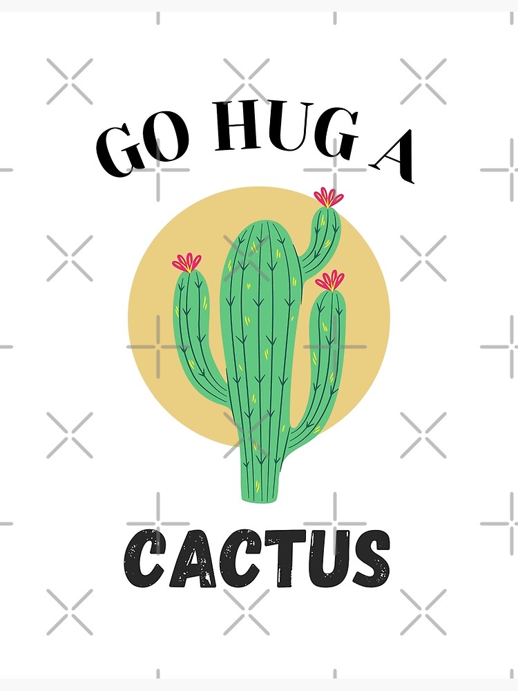"Go hug a cactus" Poster by Zoef-Design | Redbubble