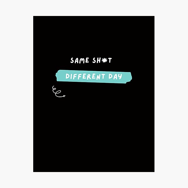 "Same sh*t different day attitude fun design blue white letters ...