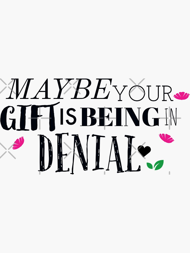 "Maybe your gift is being in denial " Sticker for Sale by Global ...