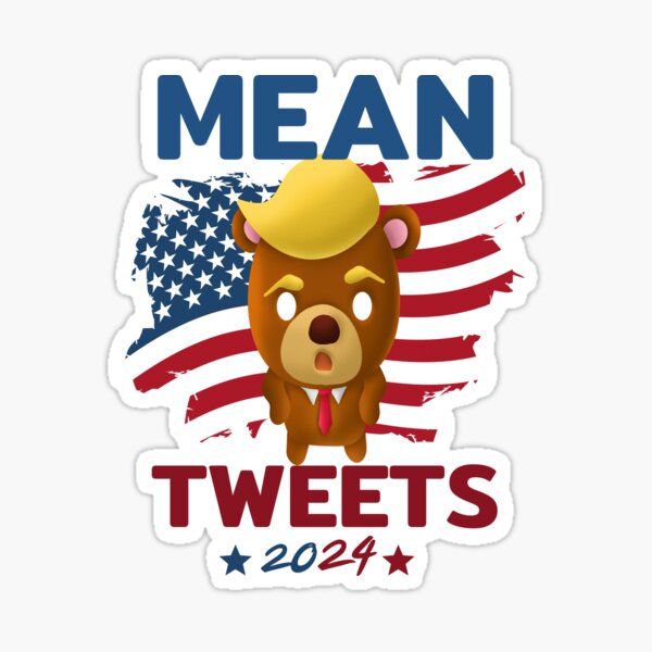 "mean tweets 2024 / Mean Twee Mean Tweets 2024 4th Of July " Sticker ...