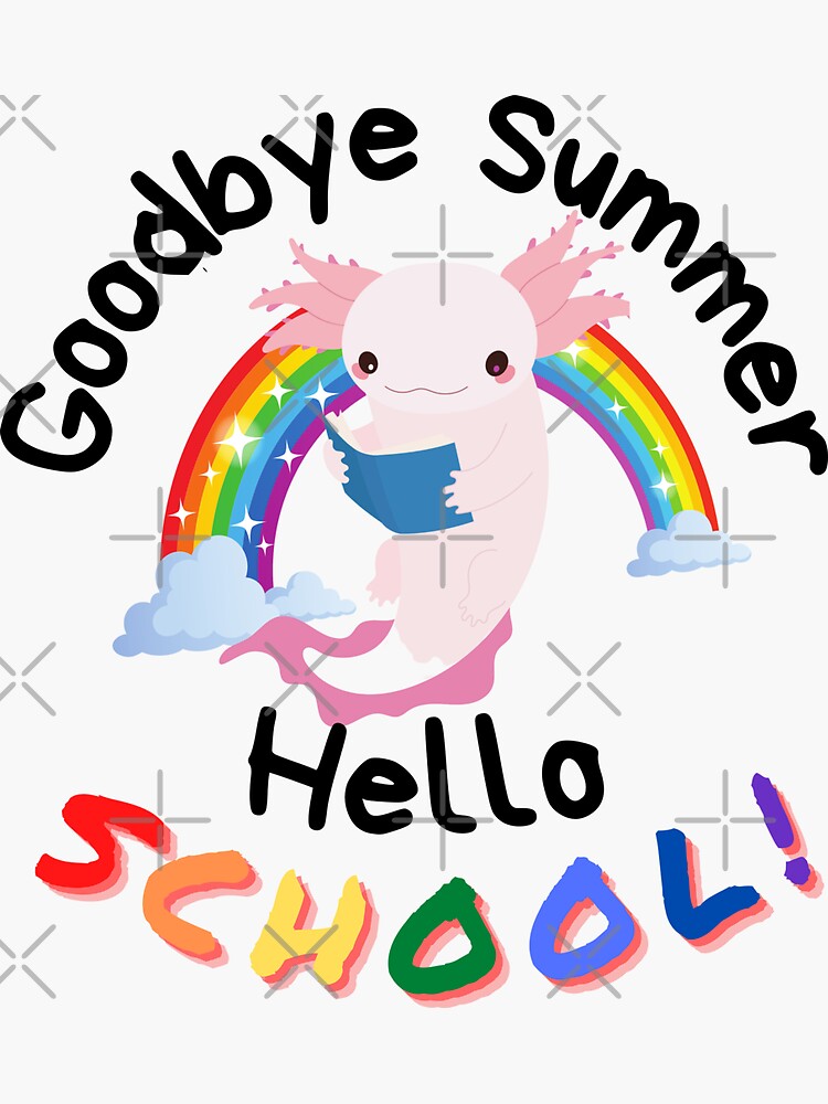 "Axolotl Goodbye Summer Hello School | Back to School During Pandemic ...