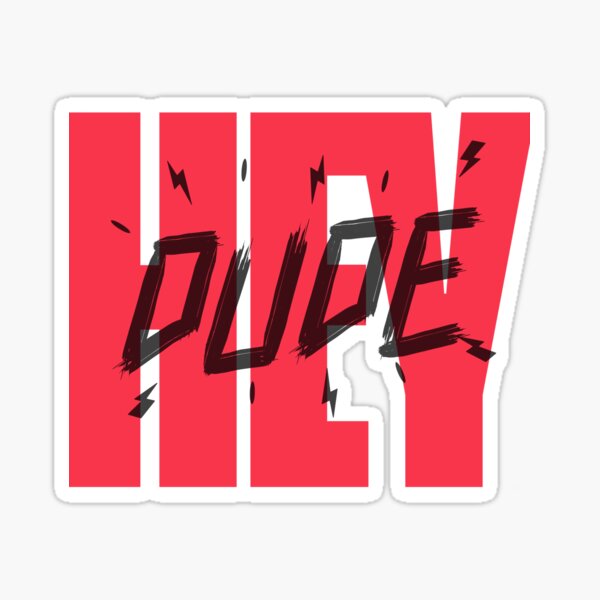 "Hey dude" Sticker for Sale by DomZo | Redbubble