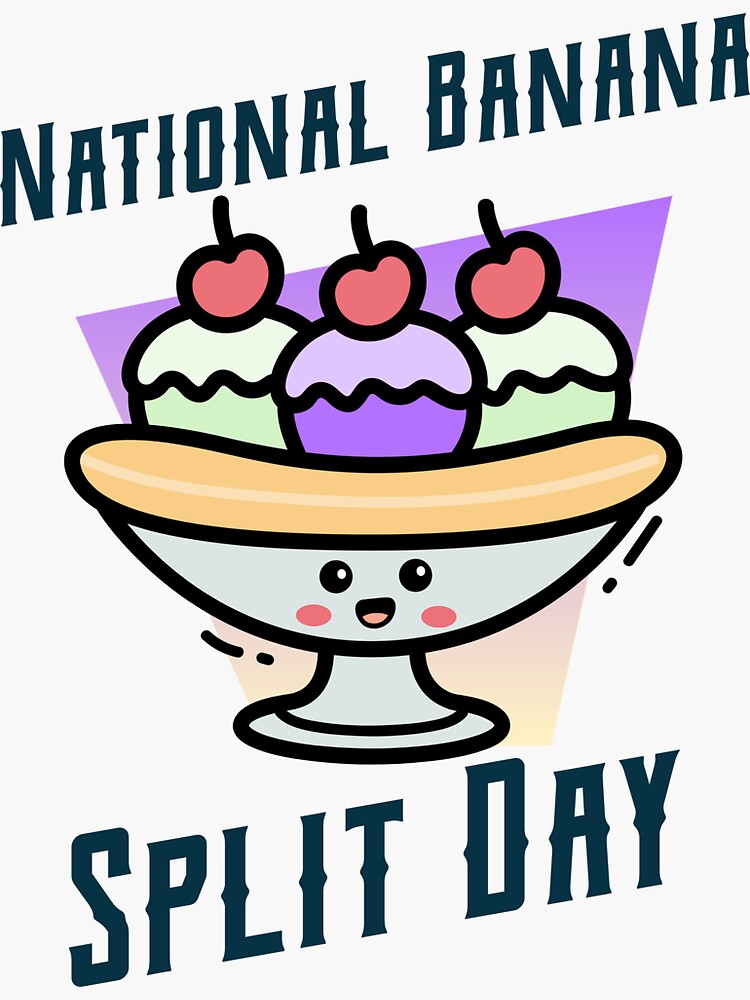 "National Banana Split Day - 25 August " Sticker for Sale by Bosty1999 ...