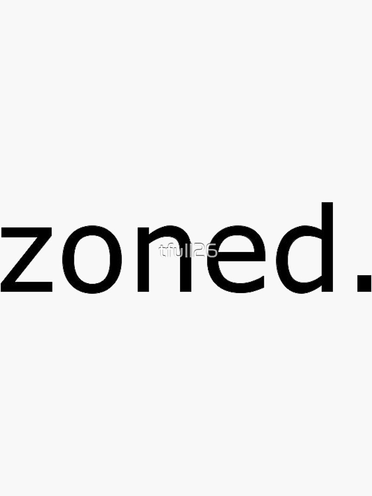 "Zoned" Sticker for Sale by tfull26 | Redbubble