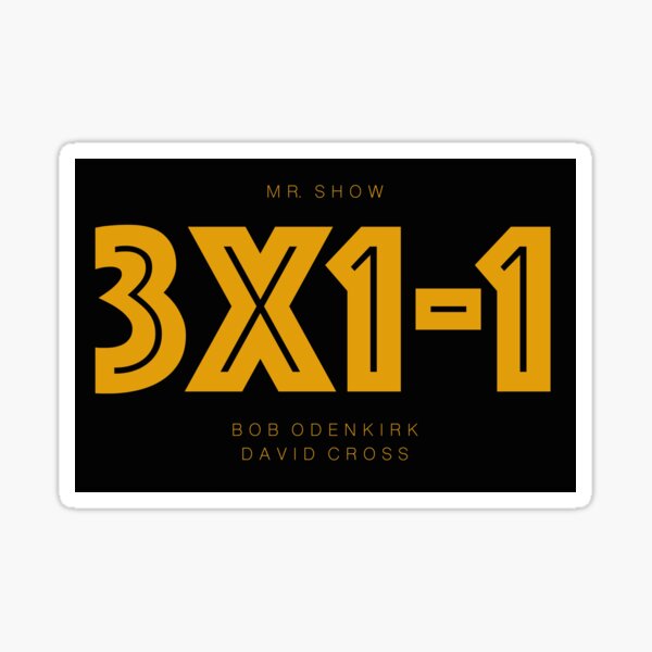 "MR. SHOW - 3X1-1" Sticker by -SIS- | Redbubble