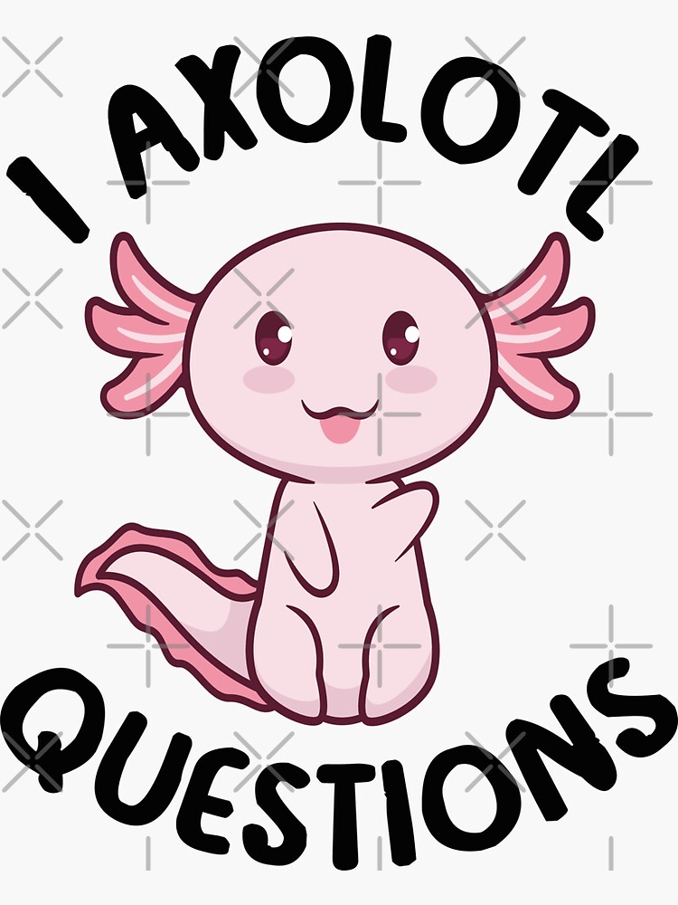 "I Axolotl Questions" Sticker for Sale by skolldz | Redbubble