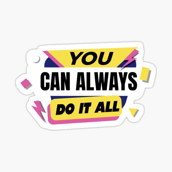 "You Can Always Do It All" Sticker for Sale by inPhocusStudio | Redbubble