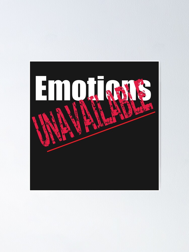 "EMOTIONALLY UNAVAILABLE" Poster by alayal57 | Redbubble