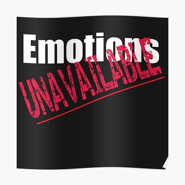 "EMOTIONALLY UNAVAILABLE" Poster by alayal57 | Redbubble