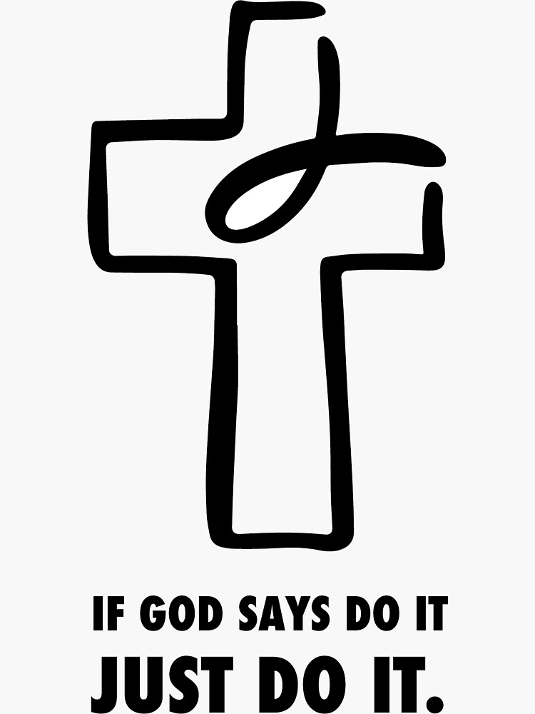 "If God Says Do It - Just Do It - Christian Sayings" Sticker for Sale ...