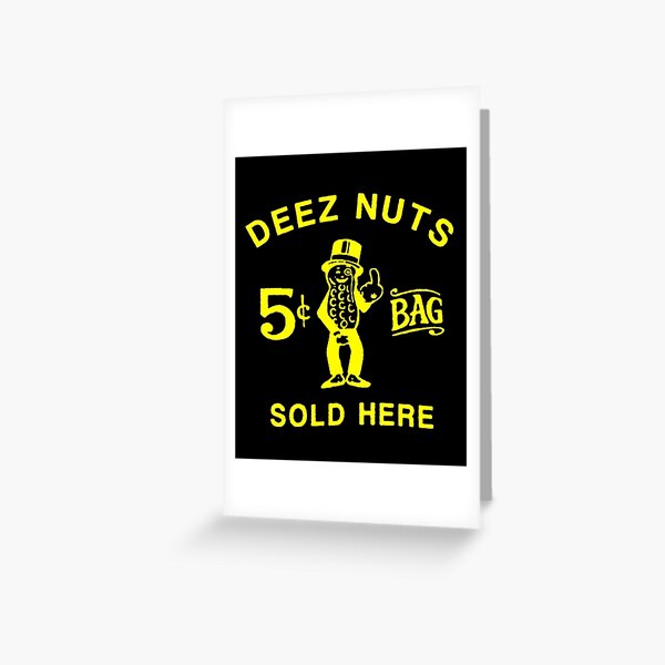 "Deez nuts sold here" Greeting Card by IsmailELattar | Redbubble