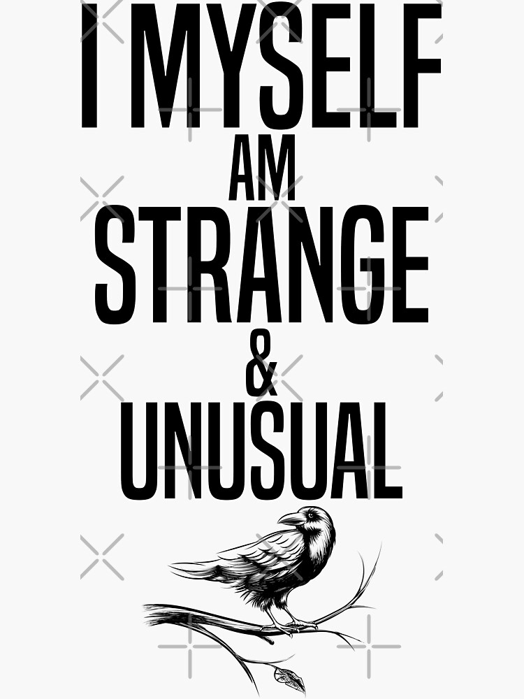 "I Myself Am Strange & Unusual" Sticker by RachidSanz | Redbubble
