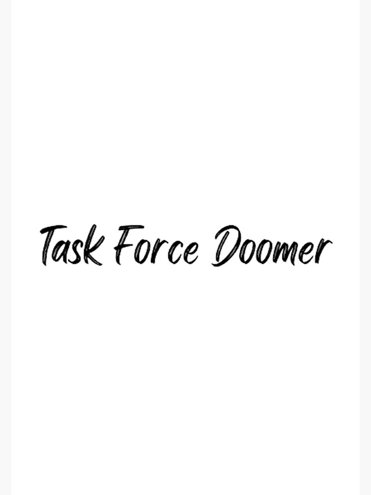 "Task Force Doomer" Poster by Artistive | Redbubble