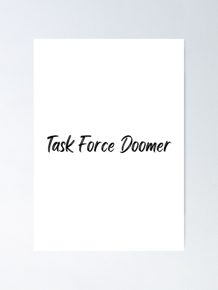 "Task Force Doomer" Poster by Artistive | Redbubble