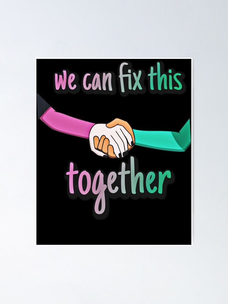 "We can fix this together - Lumity" Poster by Perezstone | Redbubble