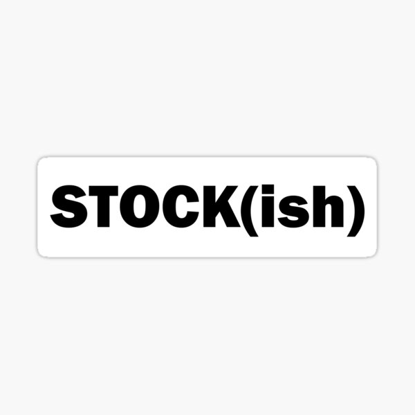 "Stock(ish)" Sticker for Sale by PigsWithWings | Redbubble