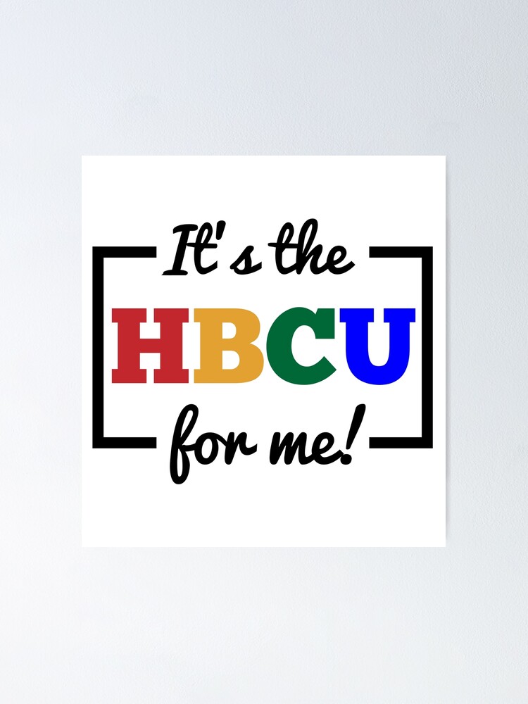 "It's The HBCU For Me Quote" Poster by blackartmatters | Redbubble