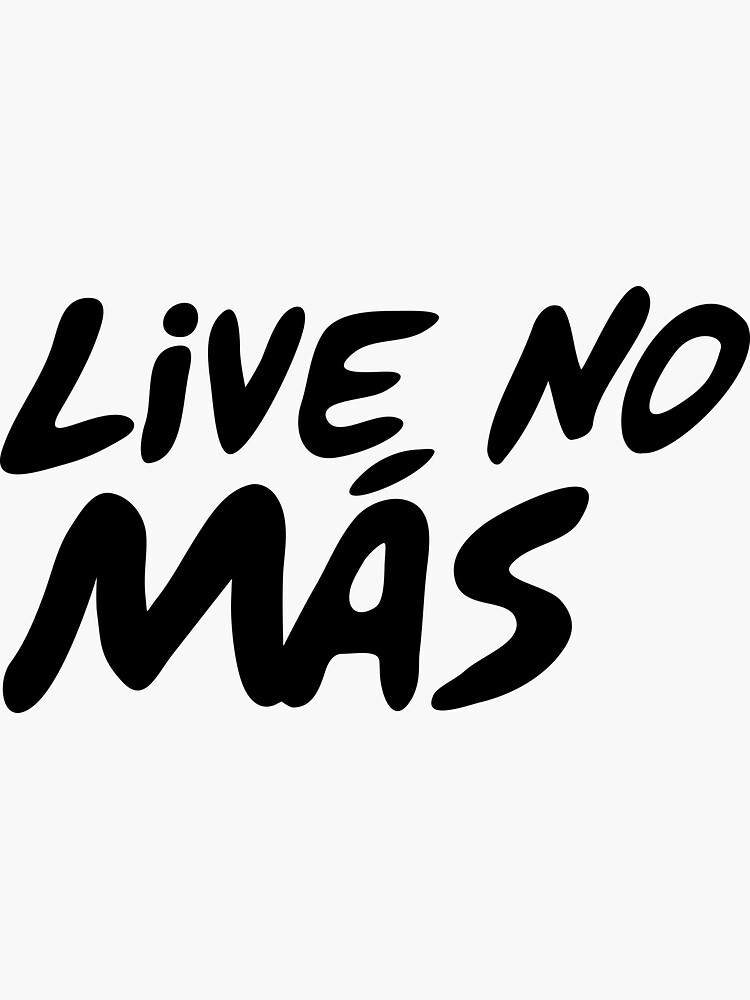 "Live no mas" Sticker for Sale by Kyocobra | Redbubble