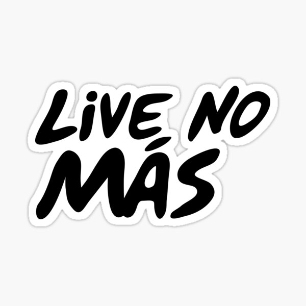 "Live no mas" Sticker for Sale by Kyocobra | Redbubble