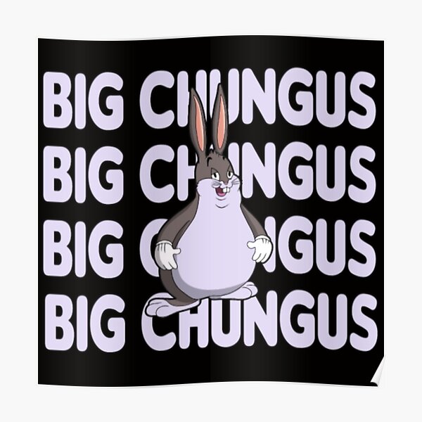 "Big-chungus" Poster for Sale by Puring1899 | Redbubble