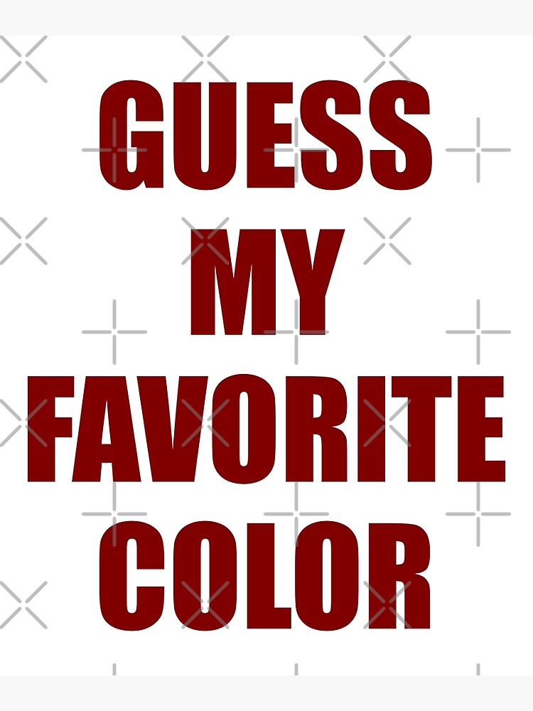 "Guess My Favorite Color Maroon" Art Print by artfulnotebook | Redbubble