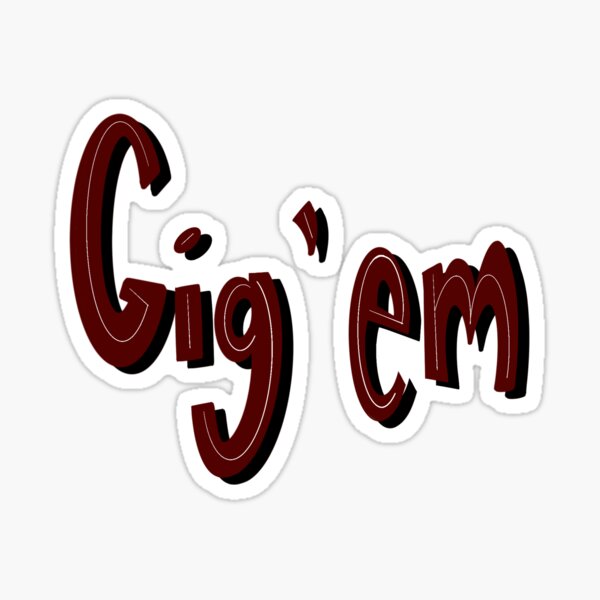 "Gig 'em " Sticker for Sale by Kerrigangrunden | Redbubble