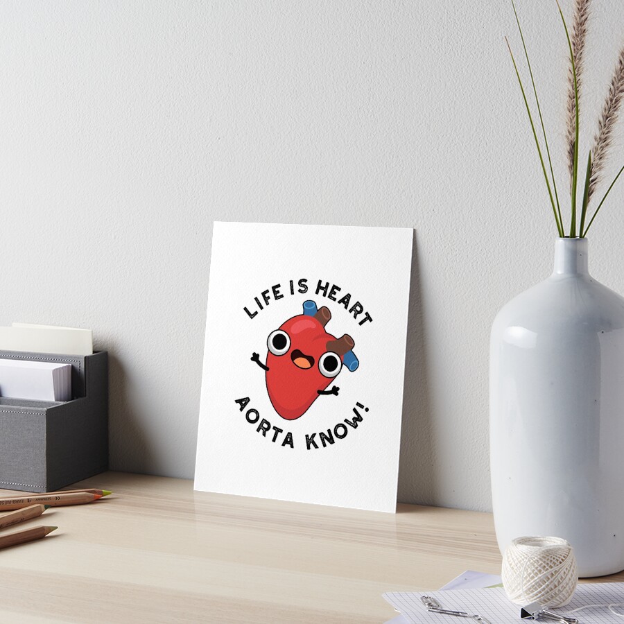 "Life Is Heart Aorta Know Cute Anatomy Pun" Art Board Print for Sale by ...