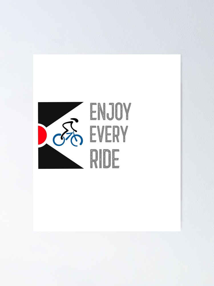 "Enjoy every ride - Cycle edition" Poster for Sale by JSbrosNZ | Redbubble