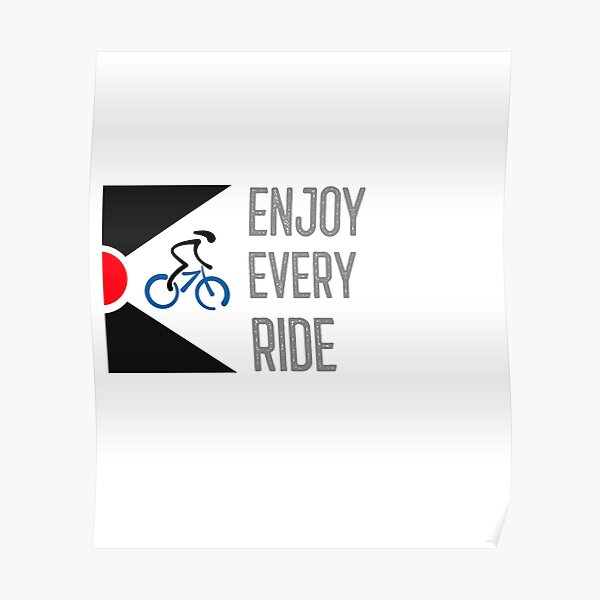 "Enjoy every ride - Cycle edition" Poster for Sale by JSbrosNZ | Redbubble