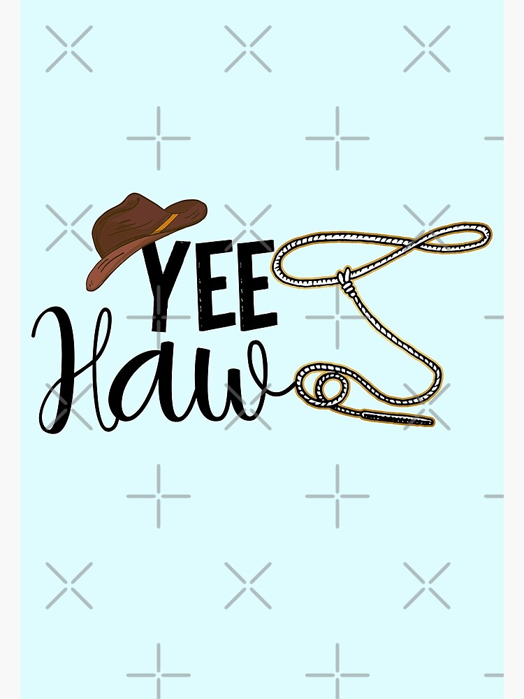 "YeeHaw Cowboy Cowgirl Western Funny Saying" Art Print for Sale by ...
