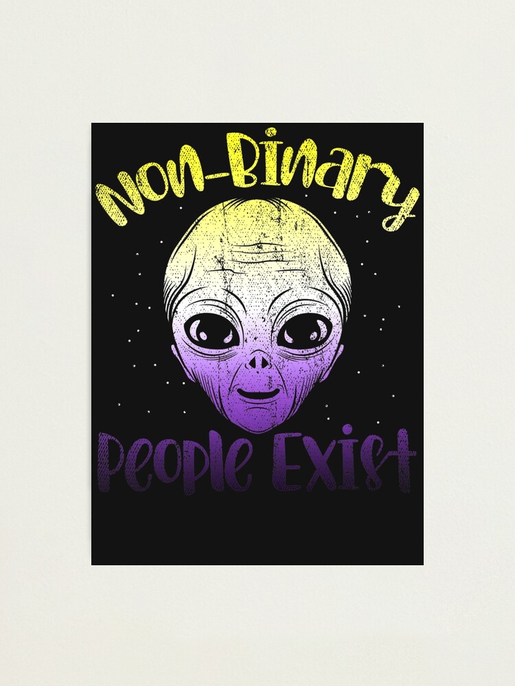 "Non Binary People Exist Lgbt Alien Queer Non Binary" Photographic ...